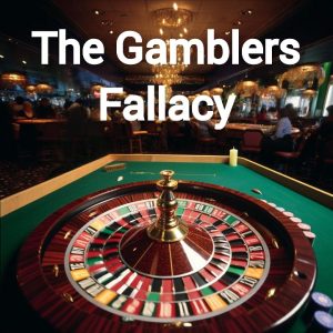 The Gamblers Fallacy – What is it and How to Avoid It?